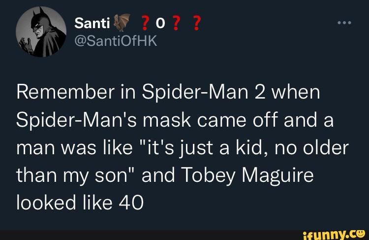 Remember in Spider-Man 2 when Spider-Man's mask came off and a man was ...