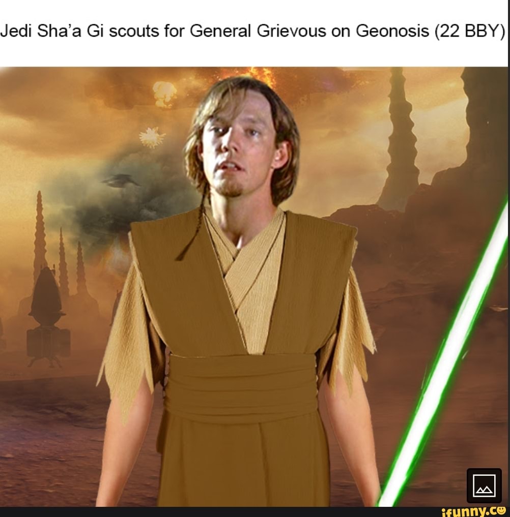 Jedi Sha'a Gi scouts for General Grievous on Geonosis (22 BBY) - iFunny