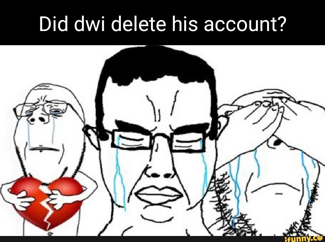 Dwi memes. Best Collection of funny Dwi pictures on iFunny