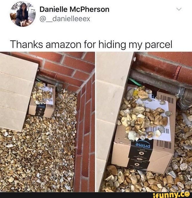 ~ Danielle McPherson @_danielleeex Thanks amazon for hiding my parcel ...