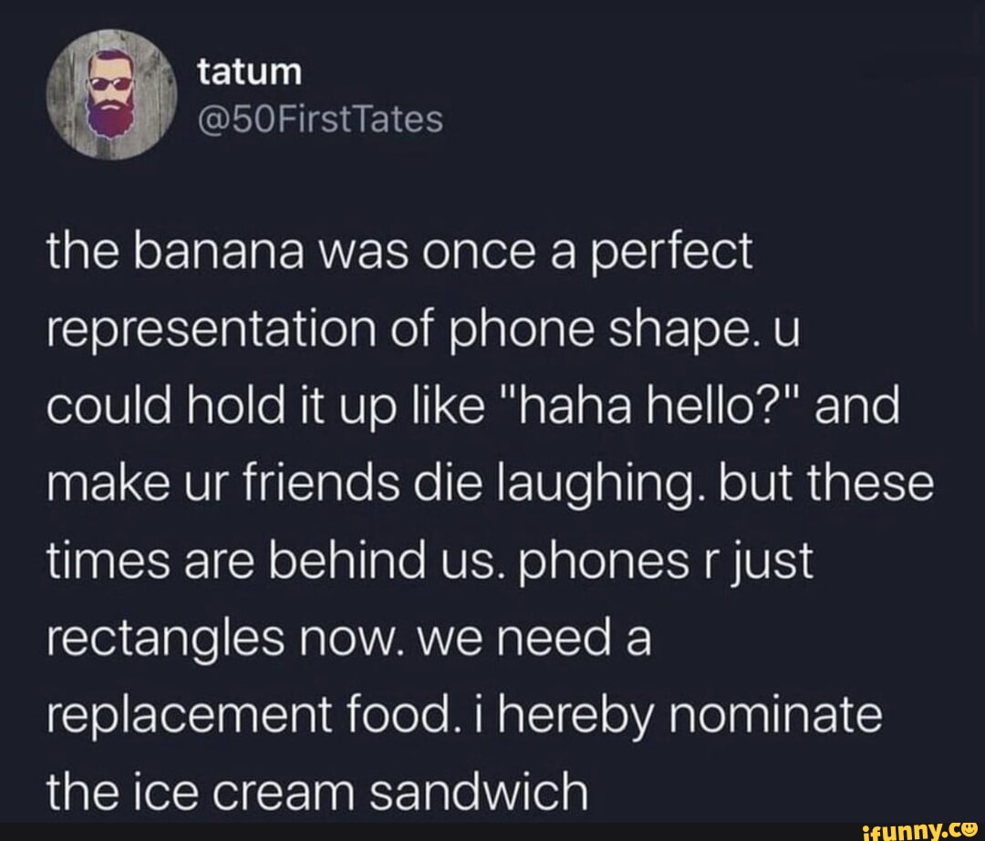 (jm> tatum @50FirstTates the banana was once a perfect representation ...