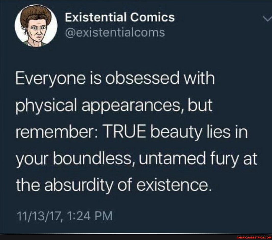 Existential Comics Everyone is obsessed with physical appearances, but ...