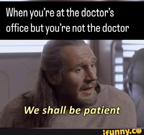 Patient memes. Best Collection of funny Patient pictures on iFunny