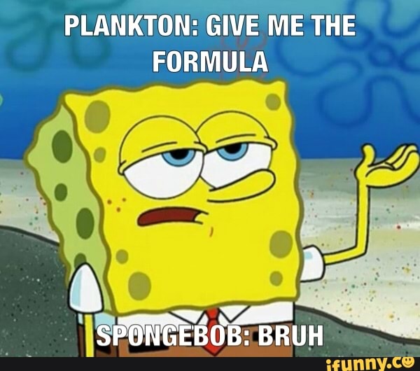 PLANKTON: GIVE ME THE FORMULA - iFunny