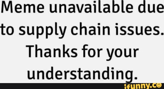 Unavailable memes. Best Collection of funny Unavailable pictures on iFunny