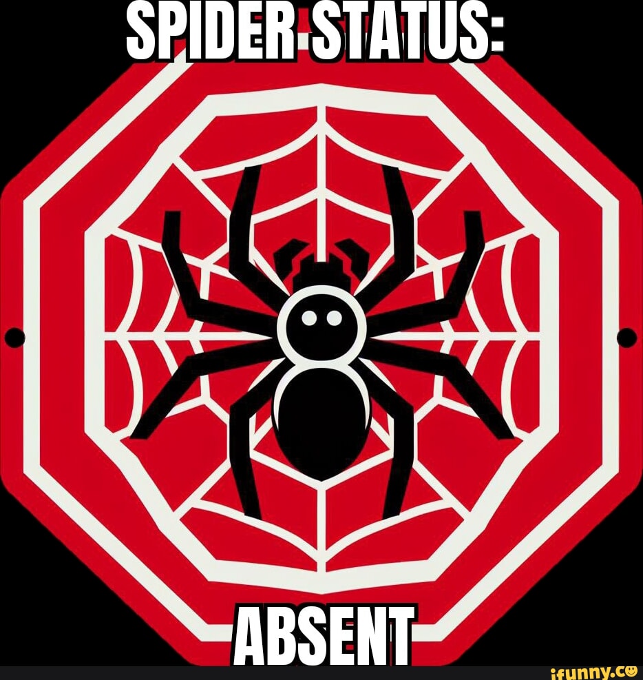 SPIDER STATUS: ABSENT - iFunny