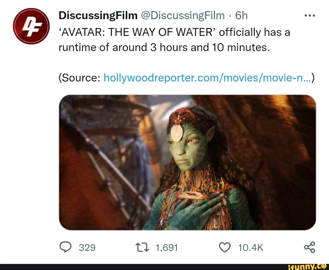 DiscussingFilm @DiscussingFilm 'AVATAR: THE WAY OF WATER' officially has a runtime of around 3 ...