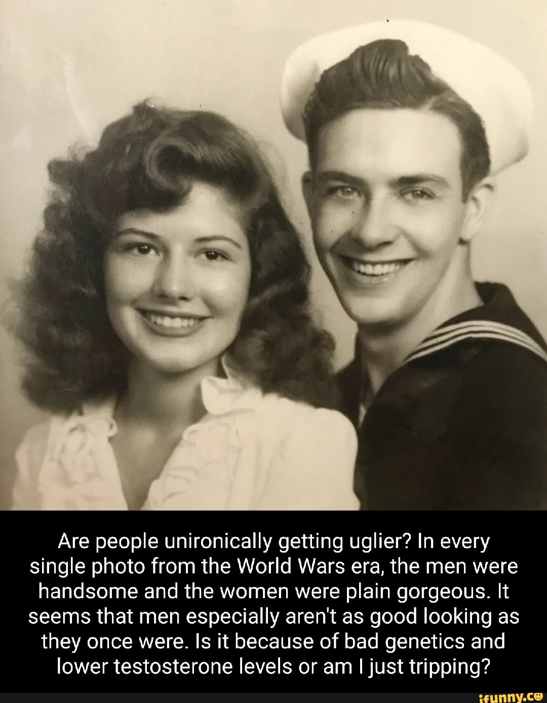 Are people unironically getting uglier? In every single photo from the ...