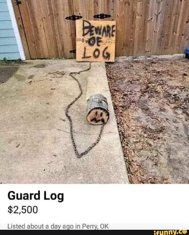 Guard Log $2,500 Listed about a day ago in Perry, OK - iFunny