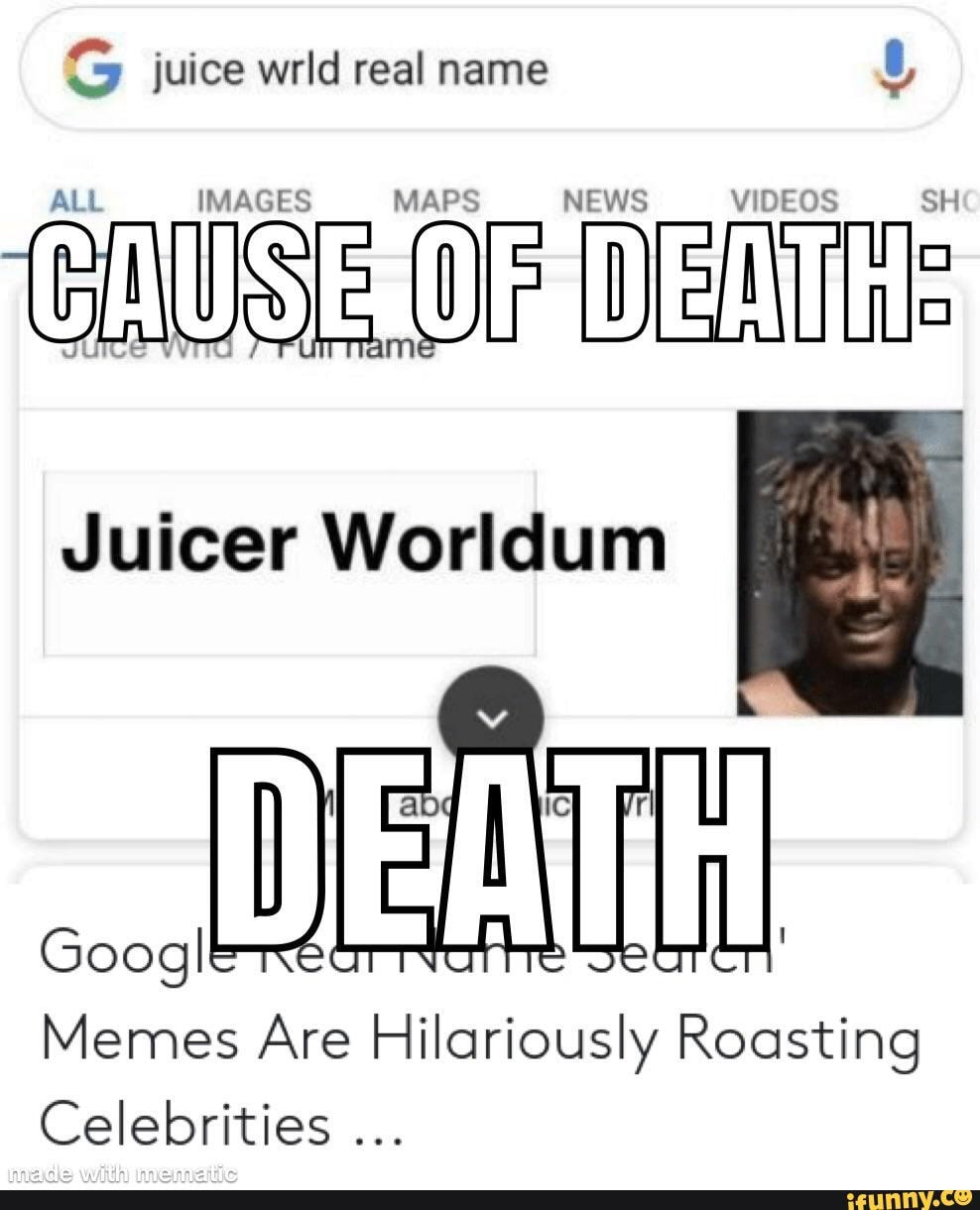 "7 juice wrld real name a Juicer Worldum DEM Memes Are Hilariously ...