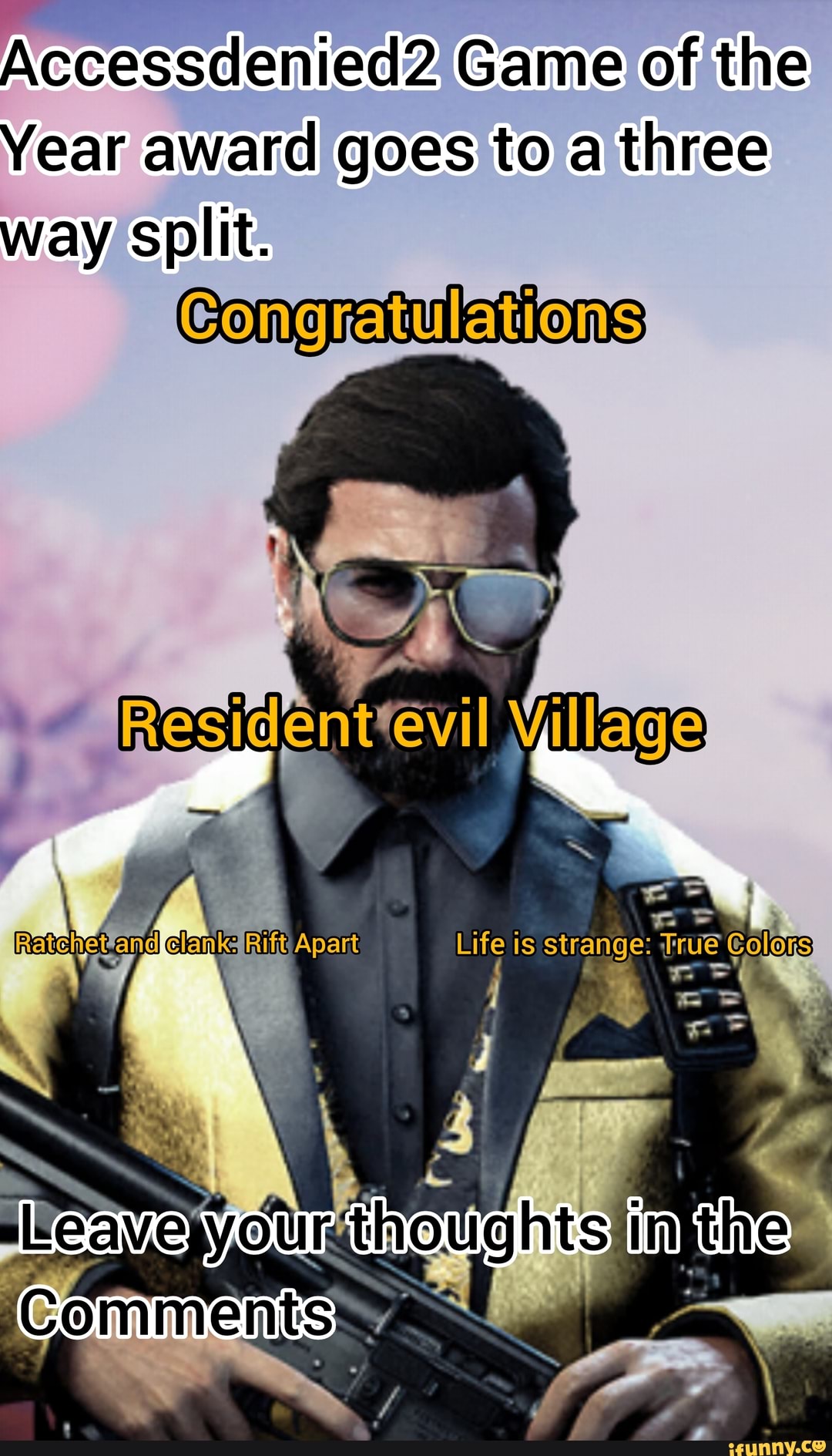 Accessdenied2 Game of the Year award goes to a three way split ...