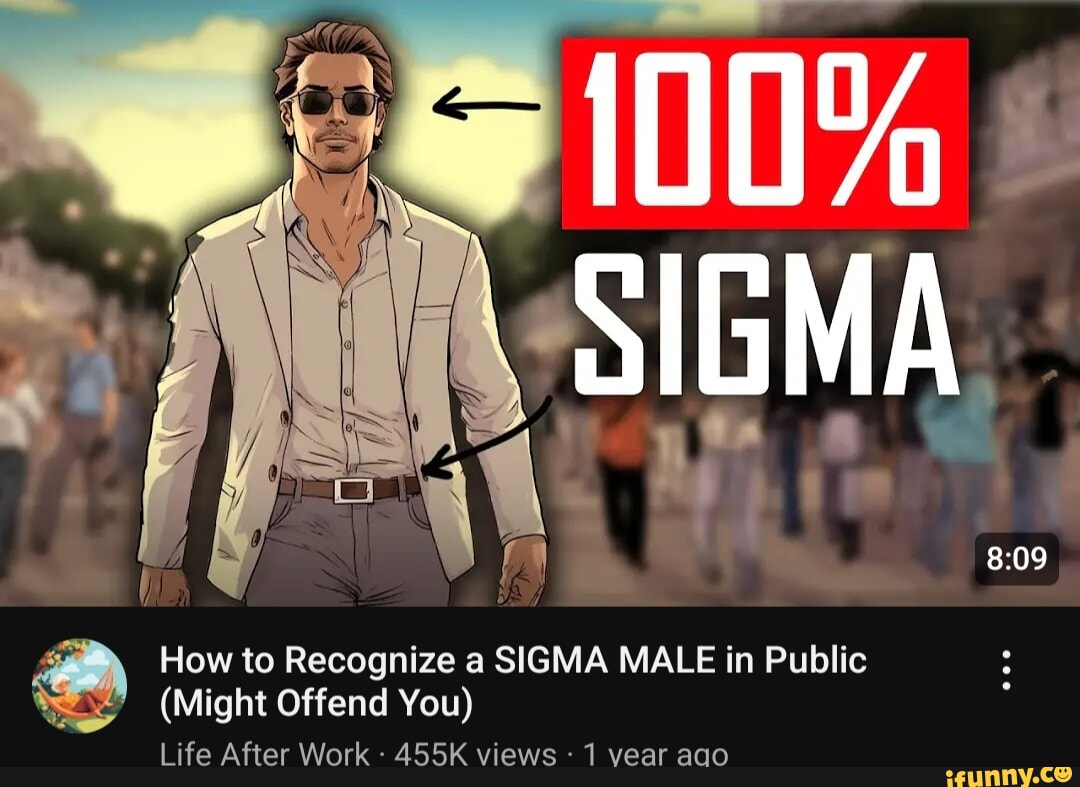 How to Recognize a SIGMA MALE in Public (Might Offend You) Life After ...