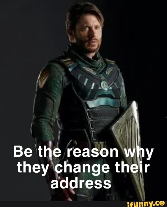 4 Be the reason why they 'change their address Vi - iFunny