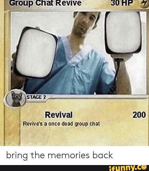 Revive's a once dead group chat I bring the memories back - iFunny