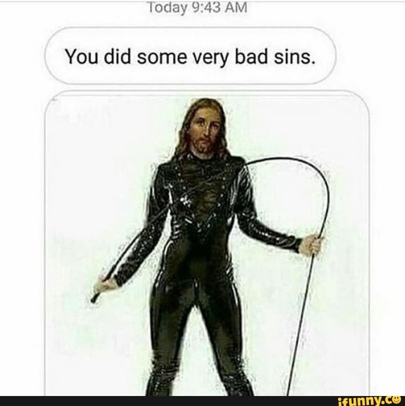 You did some very bad sins. - iFunny
