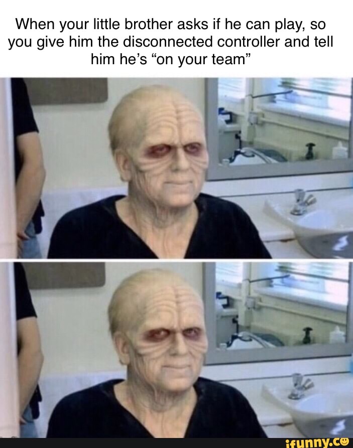 When your little brother asks if he can play, so you give him the ...