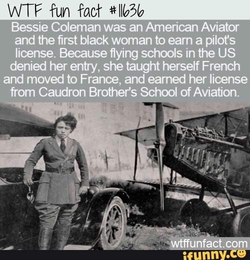 Fun Bessie Coleman was an American Aviator and the first black woman to ...