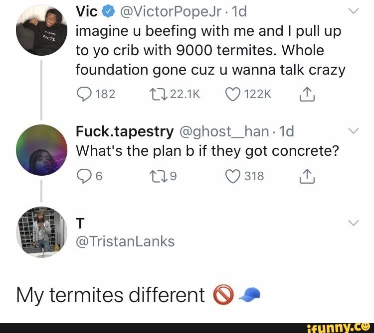 Termites memes. Best Collection of funny Termites pictures on iFunny