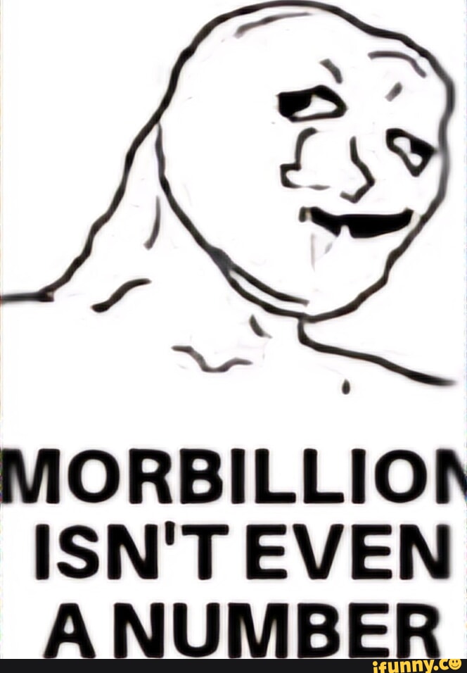 Morbillion memes. Best Collection of funny Morbillion pictures on iFunny