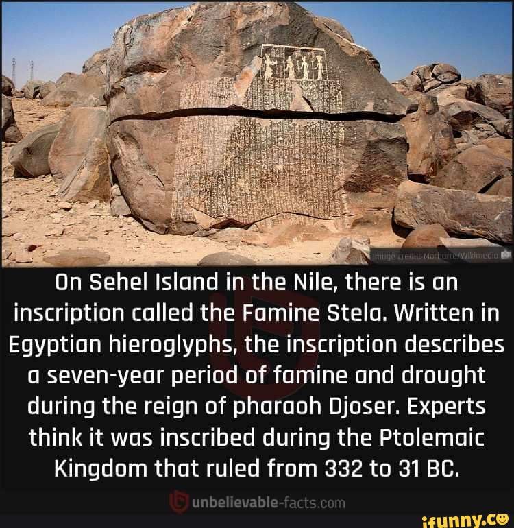 On Sehel Island in the Nile, there is an inscription called the Famine ...