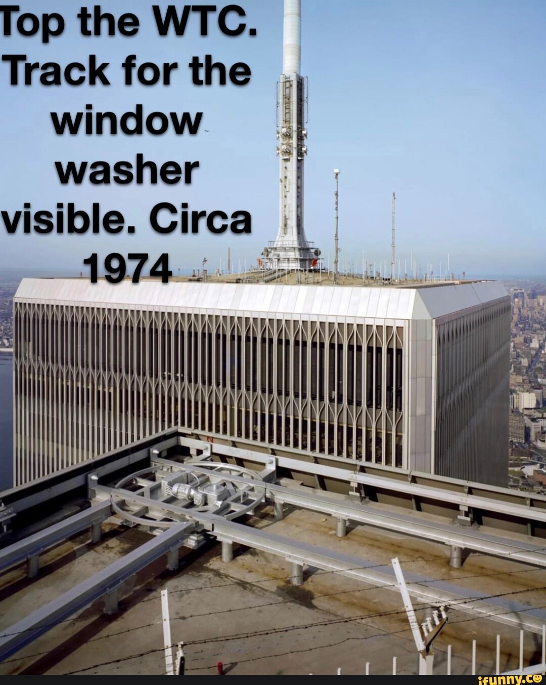 Top the WTC. Track for the window washer visible. Circa I 1974 ad I ...