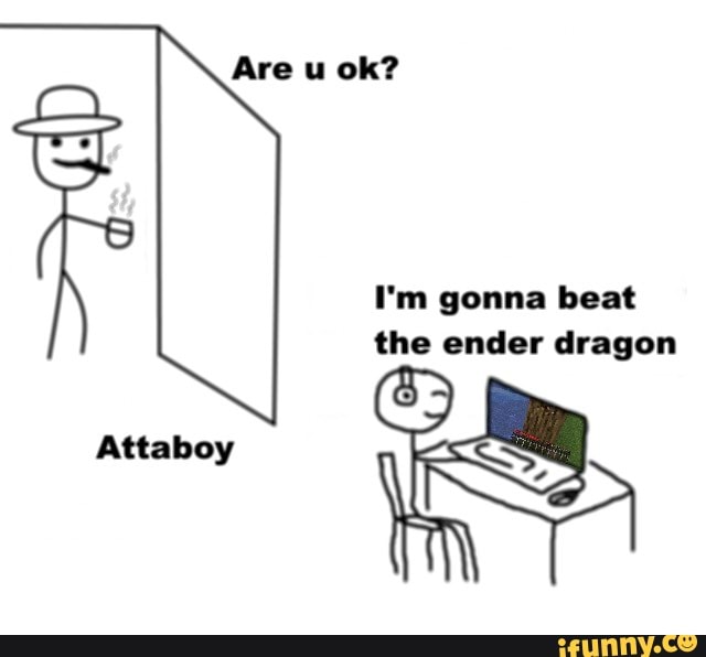 Attaboy memes. Best Collection of funny Attaboy pictures on iFunny