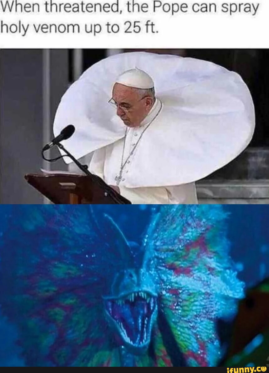Pope Venom Memes Dilophosaurus Pope... Run, Before It Starts Spitting