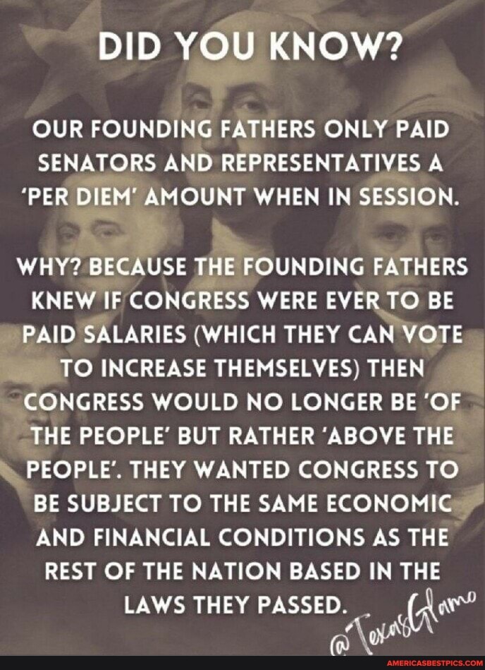 DID YOU KNOW? OUR FOUNDING FATHERS ONLY PAID SENATORS AND ...