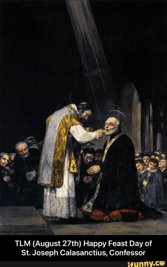 TLM (August 27th) Happy Feast Day of St. Joseph Calasanctius, Confessor ...