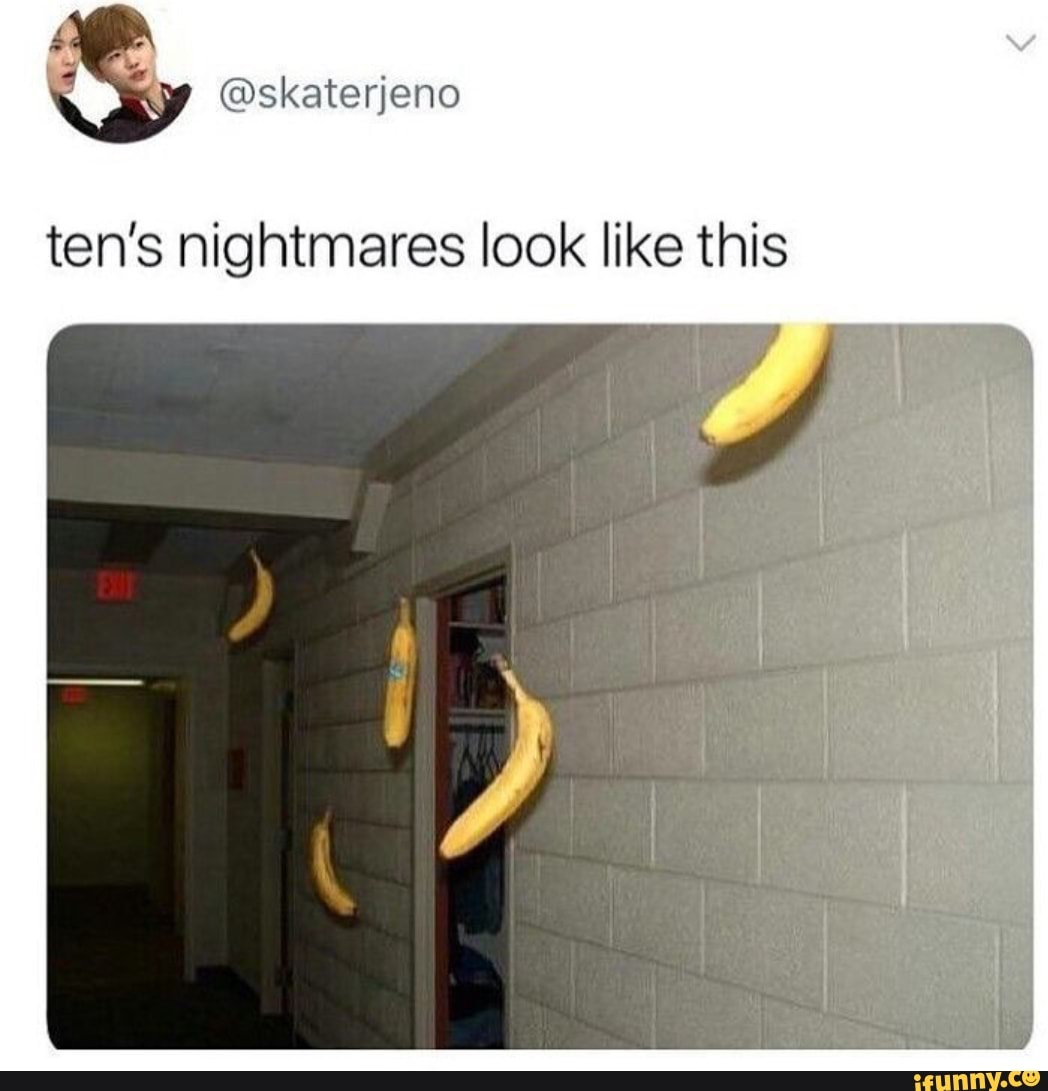 Ten’s nightmares look like this - iFunny
