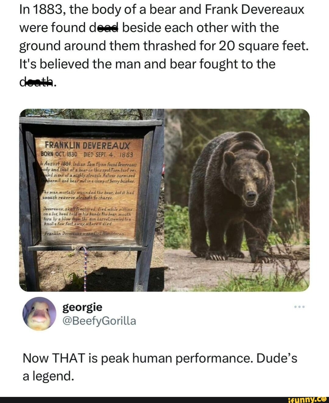 In 1883, the body of a bear and Frank Devereaux were found dead beside each other with the ...