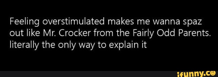 Overstimulated memes. Best Collection of funny Overstimulated pictures ...