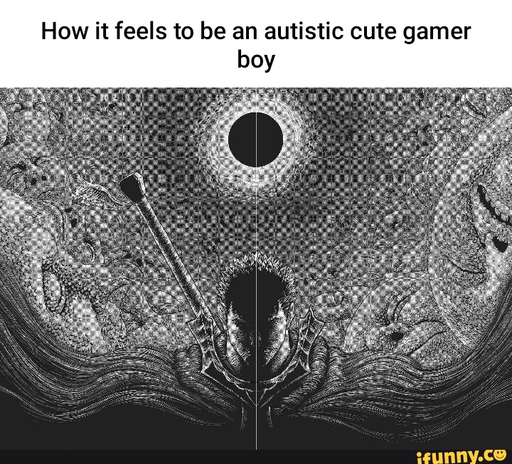 How it feels to be an autistic cute gamer - iFunny