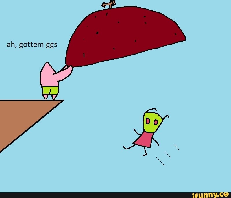 Ah, gottem ggs - iFunny