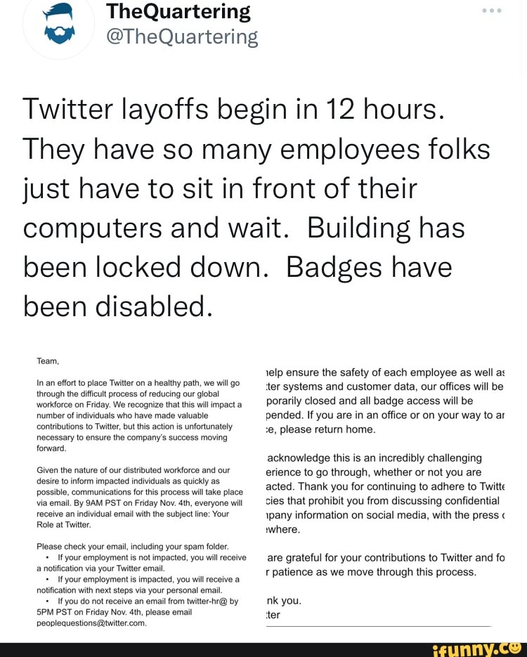 TheQuartering @TheQuertering Twitter layoffs begin in 12 hours. They ...
