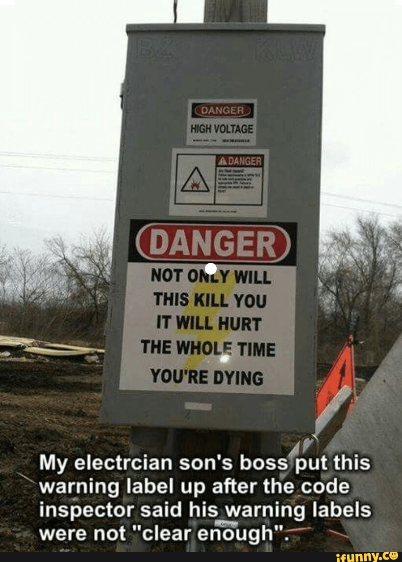 DANGER) My electrcian son's boss put this warning label up after the ...
