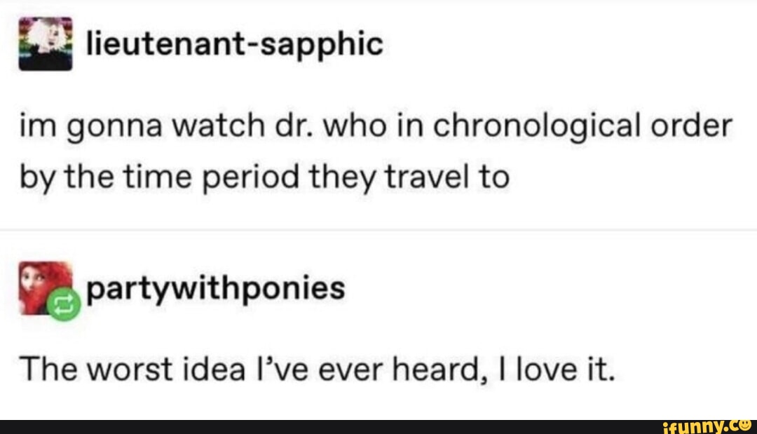 Im gonna watch dr. who in chronological order by the time period they ...