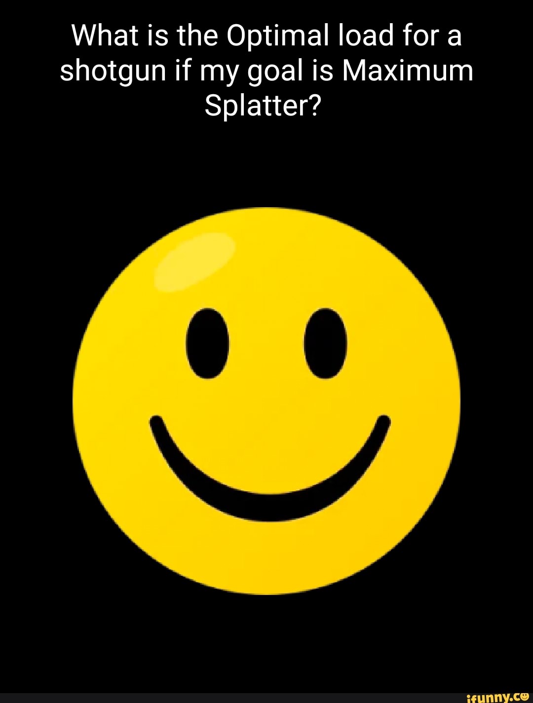 What is the Optimal load for a shotgun if my goal is Maximum Splatter ...