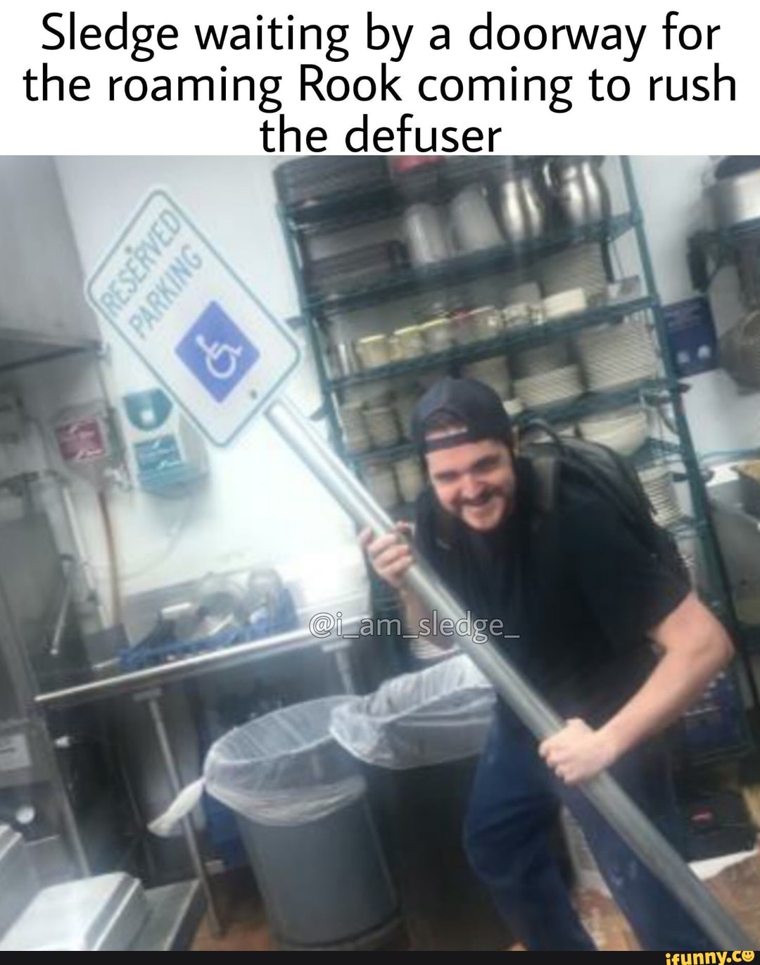 Rainbow Six Siege Memes round 3 - Sledge waiting by a doorway for the ...