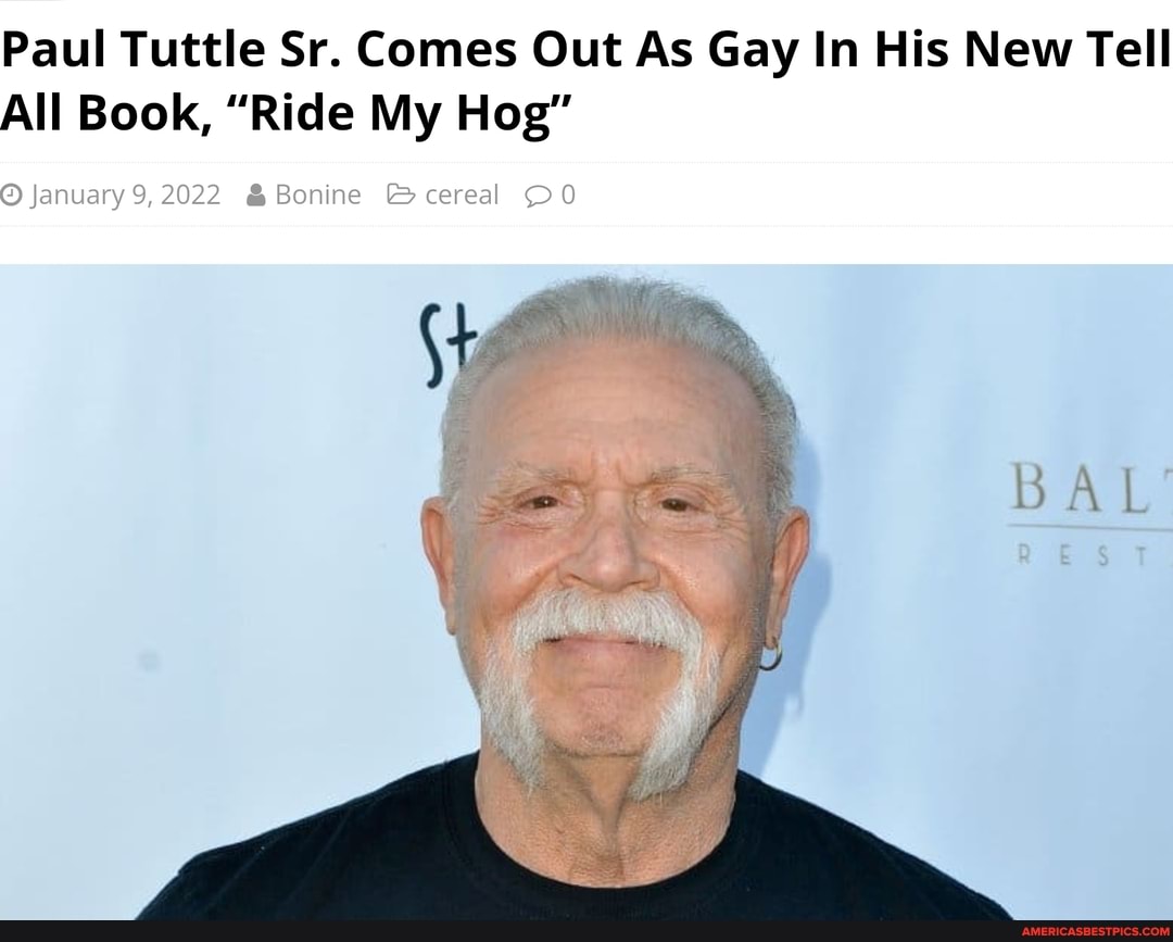 Paul Tuttle Sr. Comes Out As Gay In His New Tell All Book, "Ride My Hog ...