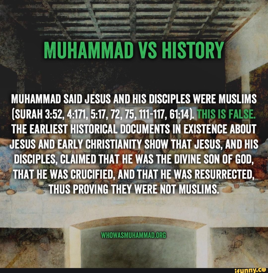 MUHAMMAD VS HISTORY MUHAMMAD SAID JESUS AND HIS DISCIPLES WERE MUSLIMS ...