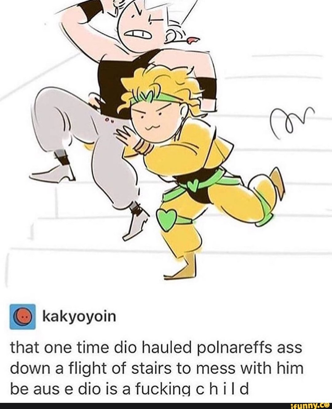 That one time dio hauled polnareffs ass down a flight of stairs to mess ...
