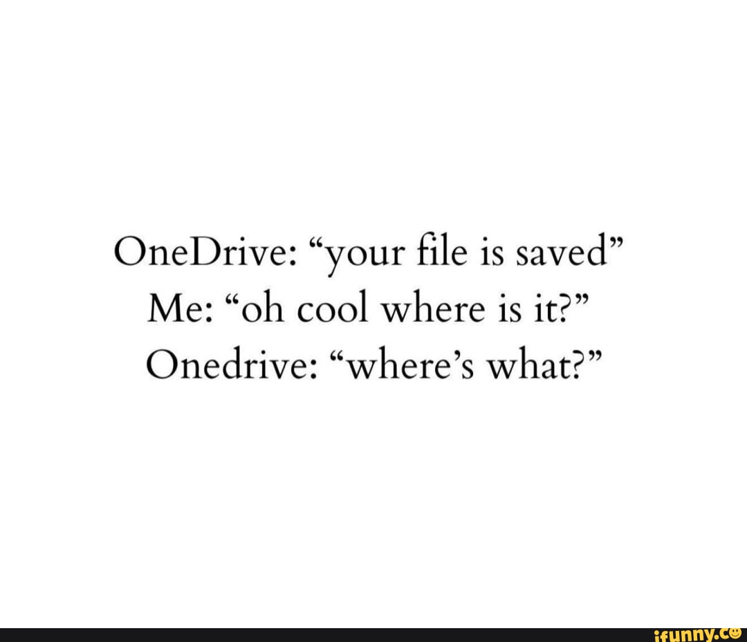 Onedrive memes. Best Collection of funny Onedrive pictures on iFunny