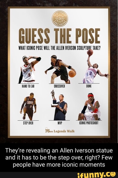 GUESS THE POSE WHAT IGONIG POSE WILL THE ALLEN IVERSON TAKE? They're ...