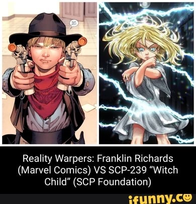 Reality Warpers: Franklin Richards (Marvel Comics) VS SCP-239 "Witch ...