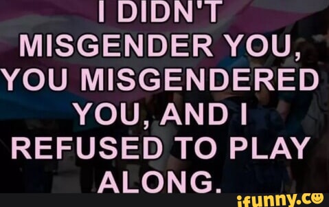 Misgendered memes. Best Collection of funny Misgendered pictures on iFunny