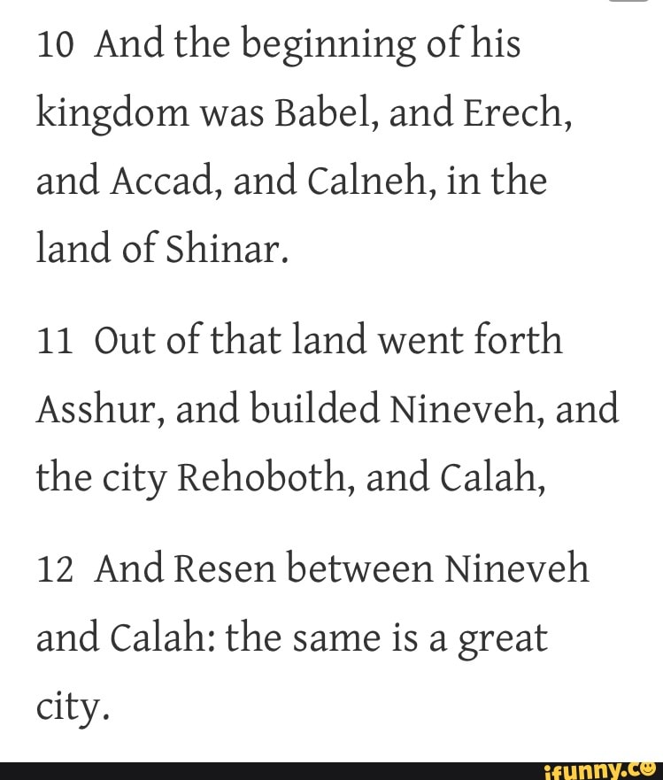 10 And the beginning of his kingdom was Babel, and Erech, and Accad ...