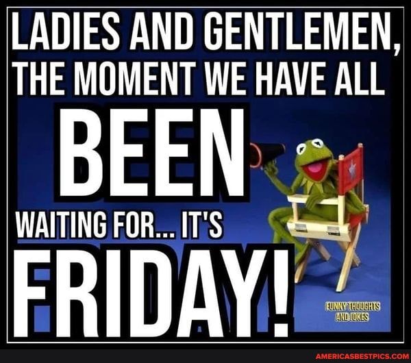 Good morning and happy Friday ☕🙂 - LADIES AND GENTLEMEN, THE MOMENT WE ...