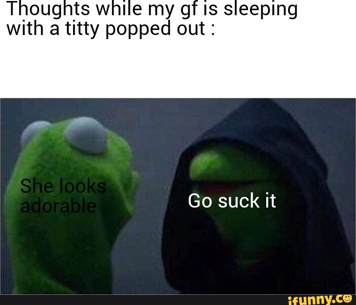 Tho Y Gf Is Sleeping With Titty Popped Out Go Suck It Ifunny