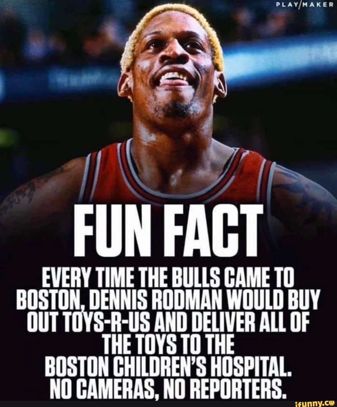 EVERY TIME THE BULLS CAME TO BOSTON, DENNIS RODMAN WOULD BUY OUT TOYS-R ...